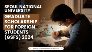 Graduate Scholarship for Foreign Students (GSFS) 2024 at Seoul National ...