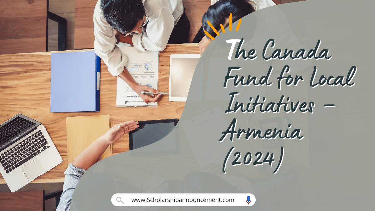 The Canada Fund for Local Initiatives – Armenia (2024) - Scholarships ...